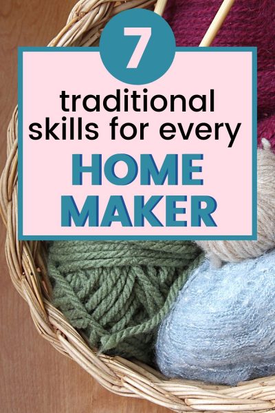 7 Traditional Skills Every Homemaker Should Have • A Traditional Life
